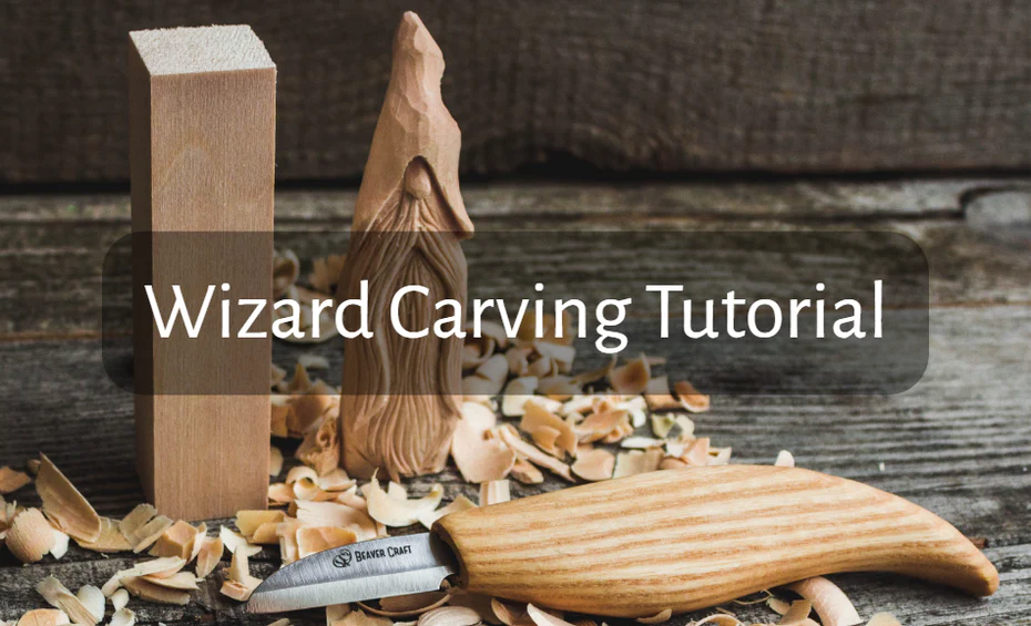 Wizard Carving Tutorial Let s Add Some Magic to Your Life BeaverCraft Tools