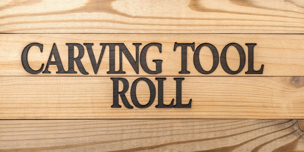 Carving Tool Roll - Definition & Uses – BeaverCraft Tools