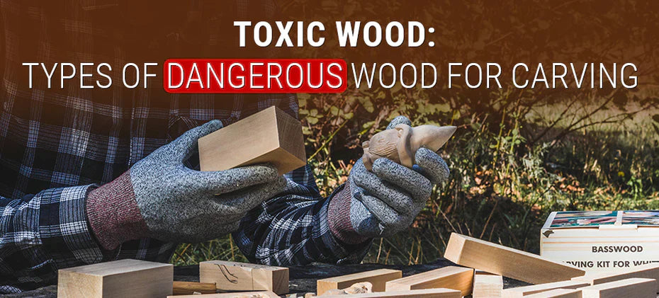 Toxic Wood: Types of Dangerous Wood for Carving – BeaverCraft Tools